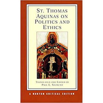 St. Thomas Aquinas on Politics and Ethics (N...