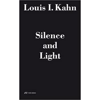 Louis I. Kahn - Silence and Light
