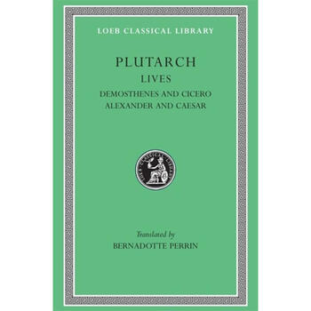 Lives, Volume VII: Demosthenes and Cicero. A...