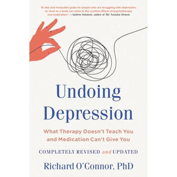 Undoing Depression消除抑郁 Richard O’Connor Ph.D.克服抑郁症情绪学习管理疗愈心理励志书籍 英文原版预售