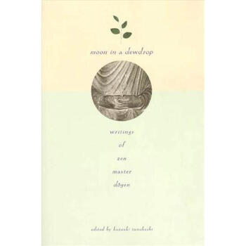 Moon in a Dewdrop: Writings of Zen Master Dogen