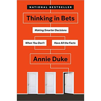 Thinking in Bets: Making Smarter Decisions
