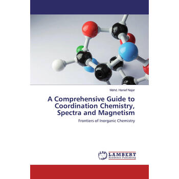 A Comprehensive Guide to Coordination Chemistry,