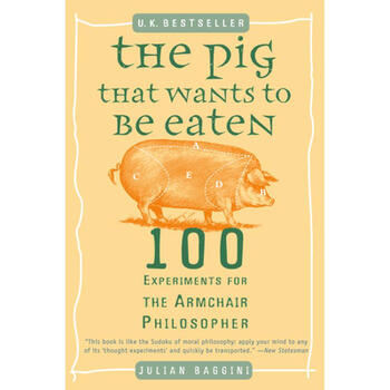The Pig That Wants to Be Eaten: 100 Experime...
