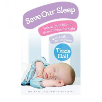 拯救我们的睡眠 Save Our Sleep: Helping your baby to...