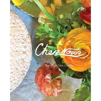 Chez Nous: The High Tea Guide