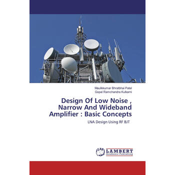 Design Of Low Noise, Narrow And Wideband Amplifi