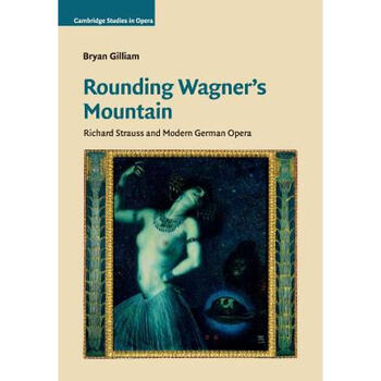 Rounding Wagner's Mountain: Richard Strauss ...