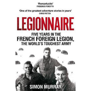 Legionnaire: Five Years in the French Foreig...
