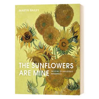 The Sunflowers Are Mine The Story of Van Gogh's Ma