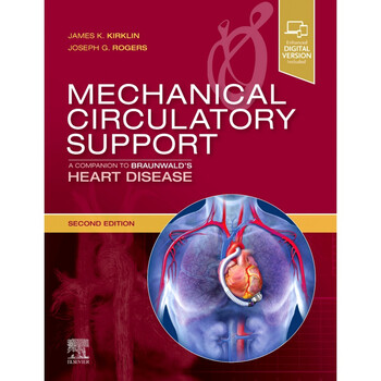 Mechanical Circulatory Support: A Companion to Braunwald's Heart Disease