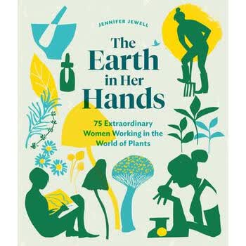 The Earth in Her Hands: 75 Extraordinary Women W