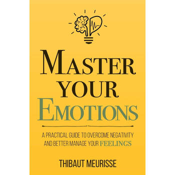 Master Your Emotions: A Practical Guide to