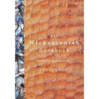 The Wickaninnish Cookbook: Rustic Elegance o... 英文原版