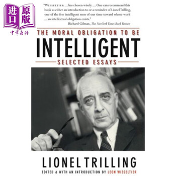 知性乃道德职责  The Moral Obligation To Be Intelligent  Selected Essays 英文原版 Lionel Trilling