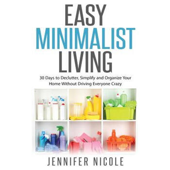 Easy Minimalist Living: 30 Days to Declutter...