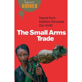 The Small Arms Trade: A Beginner's Guide