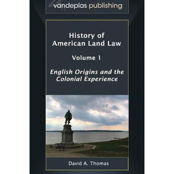 History of American Land Law - Volume 1: Eng...
