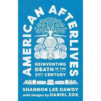 美国人死后 American Afterlives: Reinventing Death...