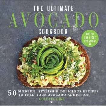 The Ultimate Avocado Cookbook: 50 Modern, St...