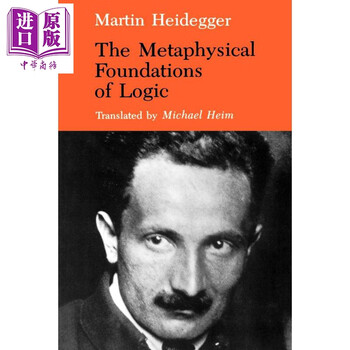 逻辑的形而上学基础 海德格尔	The Metaphysical Foundations of Logic	Martin Heidegger 英文原版