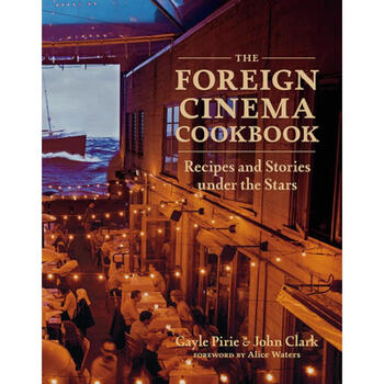 The Foreign Cinema Cookbook: Recipes and Sto...