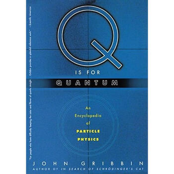 Q Is for Quantum: An Encyclopedia of Particl...