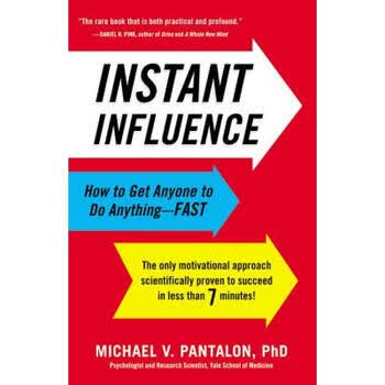 Instant Influence: How to Get Anyone to Do A...