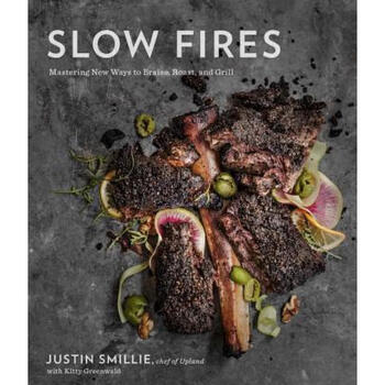 Slow Fires: Mastering New Ways to Braise, Ro...