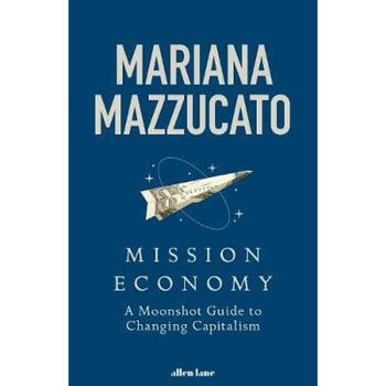 Mission Economy : A Moonshot Guide to Changi...