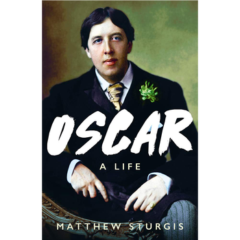 奥斯卡王尔德：传记 英文原版Oscar: A Life Matthew Sturgis Apollo