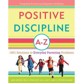 英文原版正面管教A-Z:日常养育难题1001个解决方案Positive Discipline A-Z:1001 Solutions to Everyday Parenting Problems