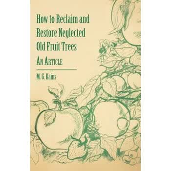 How to Reclaim and Restore Neglected Old Fru...