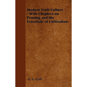 Modern Fruit Culture - With Chapters on Prun...