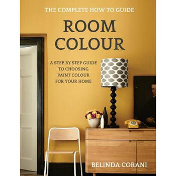 Room Colour - The Complete How To Guide: A S...