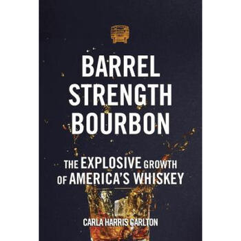 Barrel Strength Bourbon: The Explosive Growt...
