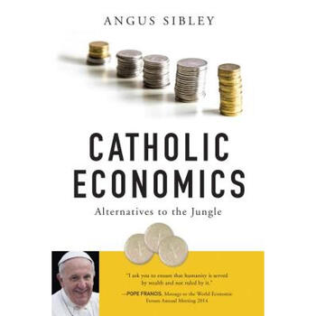 Catholic Economics: Alternatives to the Jungle