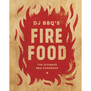 Fire Food: The Ultimate BBQ Cookbook