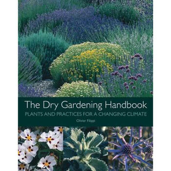 The Dry Gardening Handbook: Plants and Pract...
