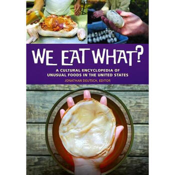 We Eat What?: A Cultural Encyclopedia of Unu...
