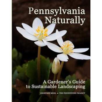 Pennsylvania Naturally: A Gardener's Guide t...