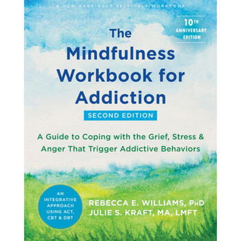 The Mindfulness Workbook for Addiction: A Gu...