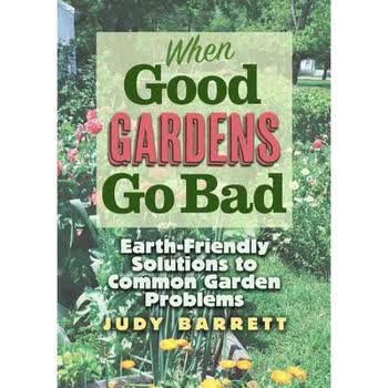 When Good Gardens Go Bad, 57: Earth-Friendly...
