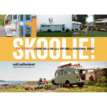 Skoolie!: How to Convert a School Bus or Van...