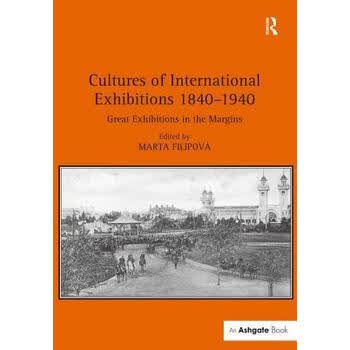 Cultures of International Exhibitions 1840-1940: