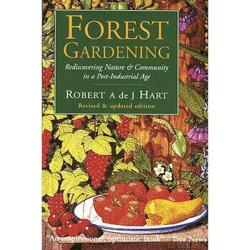 Forest Gardening: Rediscovering Nature and C...