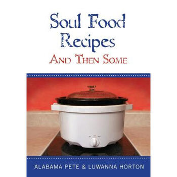 Soul Food Recipes: And Then Some