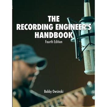 The Recording Engineer's Handbook 4th Edition
