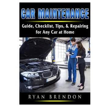 Car Maintenance: Guide, Checklist, Tips, & R...