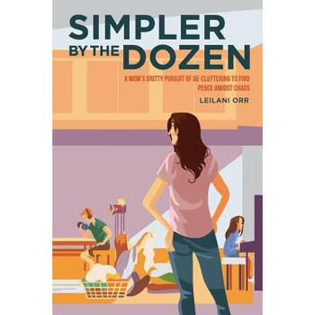 Simpler by the Dozen: A Mom's Gritty Pursuit...
